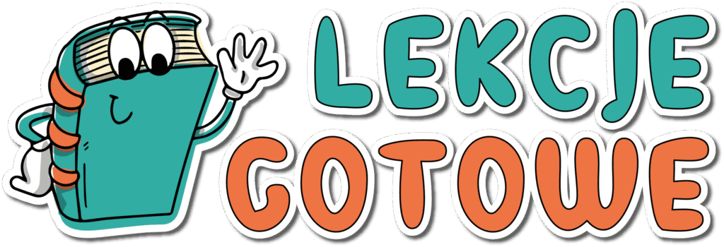 Lekcje Gotowe • Materiały edukacyjne • Gotowe scenariusze zajęć